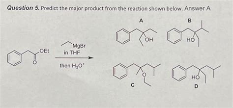 Solved Question 5 Predict The Major Product From The