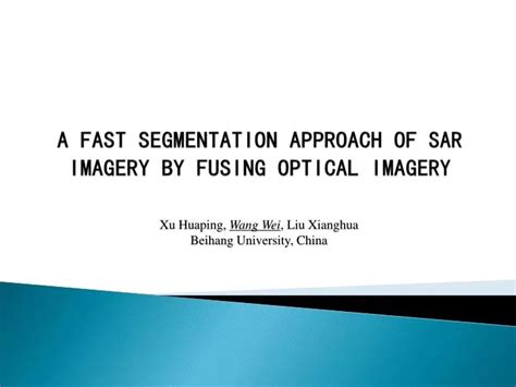 Ppt A Fast Segmentation Approach Of Sar Imagery By Fusing Optical