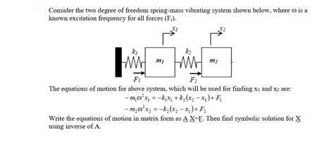 Solved Consider The Two Degree Of Freedom Spring Mass Vibrating System Shown Below Where Ï‰ Is
