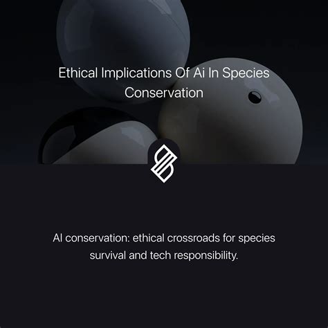 Ethical Implications Of Ai In Species Conservation → Scenario