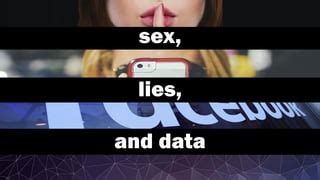 Sex Lies And Data PPT