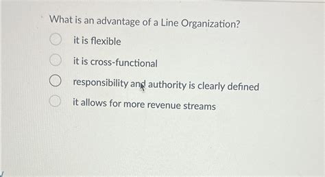 Solved What Is An Advantage Of A Line Organizationit Is