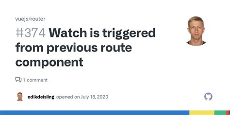 Watch Is Triggered From Previous Route Component · Issue 374 · Vuejsrouter · Github