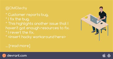 Bugs Customer Reports Bug I Fix The Bug This Highlights Another Issue That I Havent