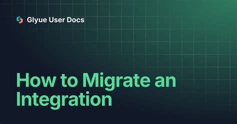 How To Migrate An Integration Glyue User Docs How To Migrate An Integration Glyue User Docs