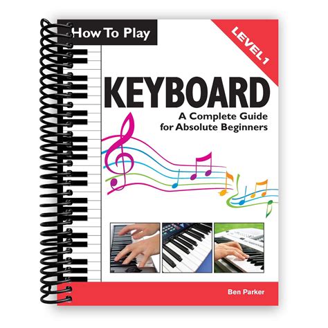 How To Play Keyboard A Complete Guide For Absolute Beginners Spiral Lay It Flat Publishing Group