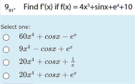 [answered] 99 Find F X If F X 4x Sinx E 10 91 Select One O O O 60x Cos2 Kunduz