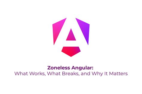 Zoneless Angular What Works What Breaks And Why It Matters By Kerkeni Wahib Medium