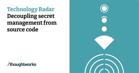 Decoupling Secret Management From Source Code Technology Radar Thoughtworks United States