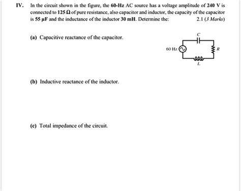 Iv In The Circuit Shown In The Figure The 60 Hz Ac Source Has Voltage Amplitude Of 240 Vis