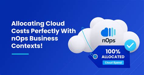 Allocating Cloud Costs With Nops Business Contexts Nops