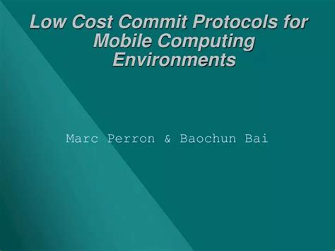 Ppt Low Cost Commit Protocols For Mobile Computing Environments Powerpoint Presentation Id