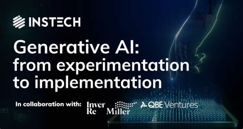 Generative Ai From Experimentation To Implementation Instech