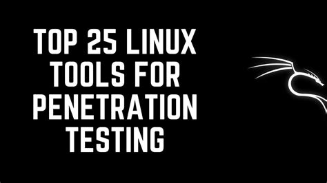 Want To Know About The Top 25 Linux Tools For Penetration Testing