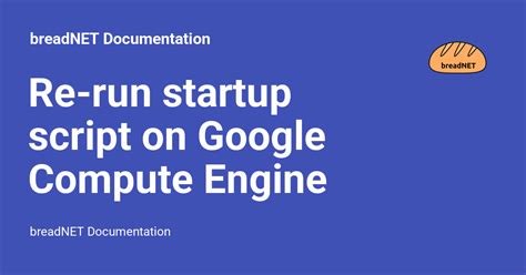 Re Run Startup Script On Google Compute Engine Breadnet Documentation