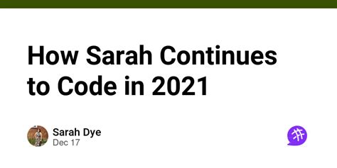 How Sarah Continues To Code In 2021 Codenewbie Community 🌱