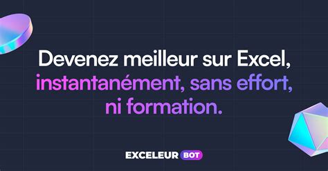Exceleur Bot Devenez Meilleur Sur Excel Instantanément Sans Effort Ni Formation