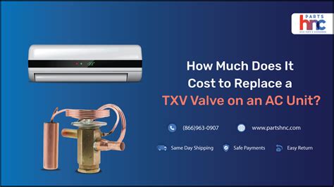 How Much Does It Cost To Replace A Txv Valve On An Ac Unit