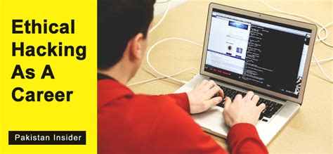Ethical Hacking As A Career Pakistan Insider