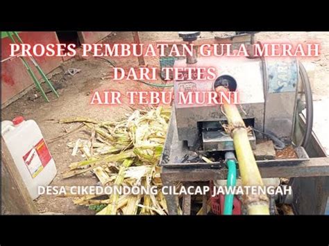 PROSES PEMBUATAN GULA TEBU Sudarkb Official YouTube