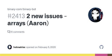 2 New Issues Arrays Aaron · Issue 2413 · Binary Combinary Bot · Github