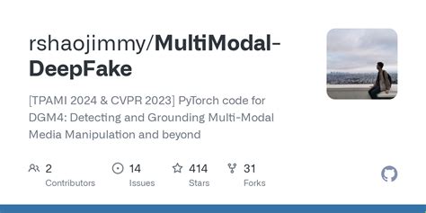 Github Rshaojimmymultimodal Deepfake Tpami 2024 And Cvpr 2023