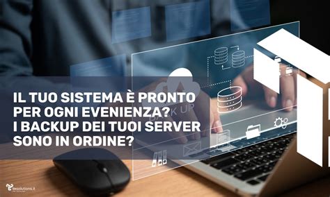 Sistemi Di Backup Per Server Guida Completa Tn Solutions