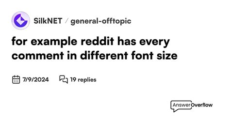 For Example Reddit Has Every Comment In Different Font Size Silknet