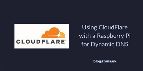 Using Cloudflare With A Raspberry Pi For Dynamic Dns Blogthmsuk
