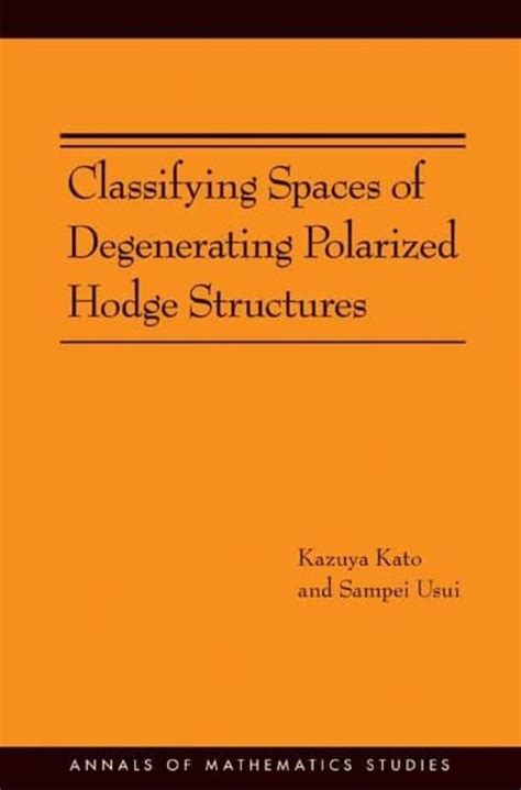 Classifying Spaces Of Degenerating Polarized Hodge Structures Am 169