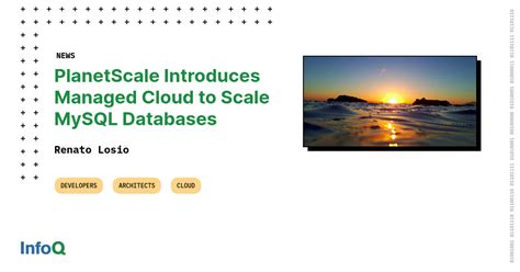 Planetscale Introduces Managed Cloud To Scale Mysql Databases Infoq