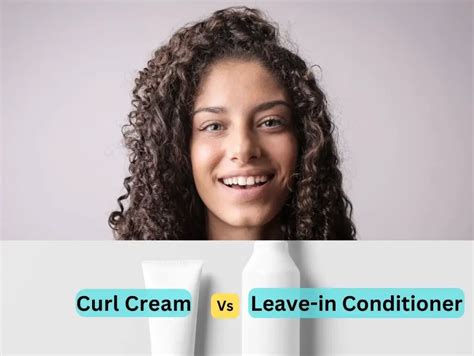 Curl Cream Vs Leave In Conditioner Choose Wisely