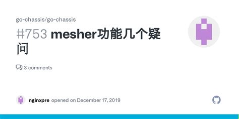Mesher功能几个疑问 · Issue 753 · Go Chassisgo Chassis · Github