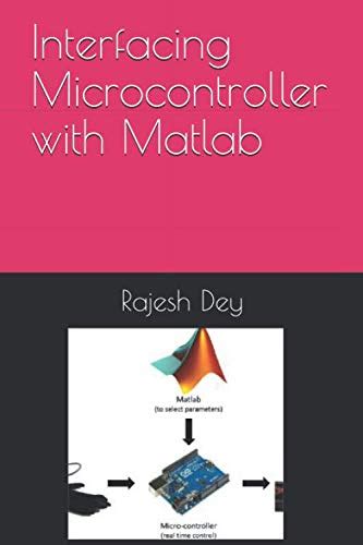 Interfacing Microcontroller With Matlab Dey Engr Rajesh Mondal Engr