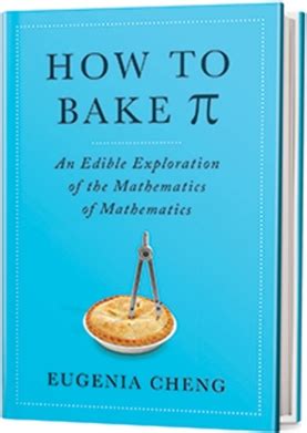 Helge Scherlunds Elearning News ‘how To Bake Pi By Eugenia Cheng