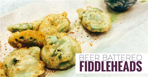 Beer Battered Fiddleheads Recipe Bacon Is Magic