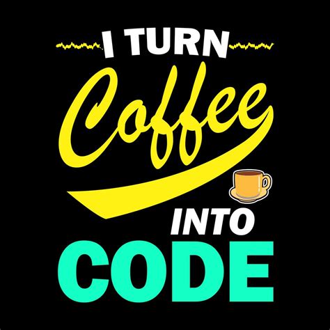 I Turn Coffee Into Code Funny Programmer Geek Quote Womens 34th