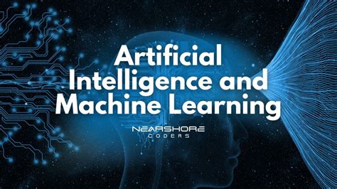 Artificial Intelligence And Machine Learning Transforming The Future Of Technology Nearshore