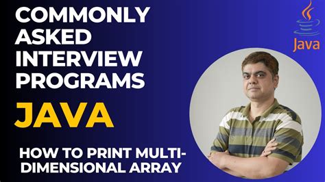 Commonly Asked Interview Programs In Java 001 How To Print A Multi Dimensional Arrays Youtube