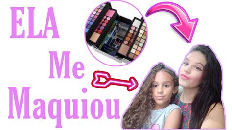 Minha Sobrinha Me Maquiou Youtube