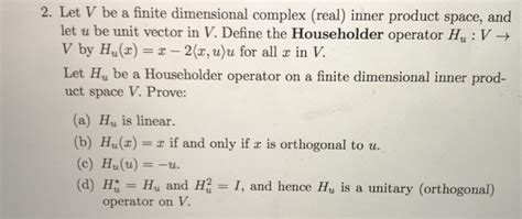 Solved Let V Be A Finite Dimensional Complex Real Inner Chegg Com