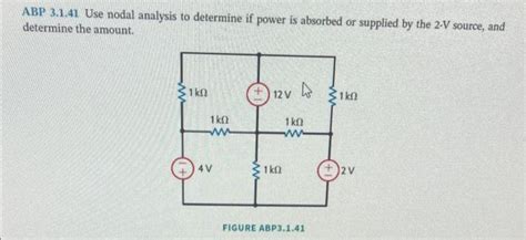 Solved Abp 3141 Use Nodal Analysis To Determine If Power