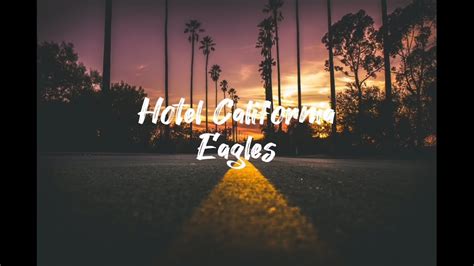 Hotel California Lyrics By Eagles Youtube