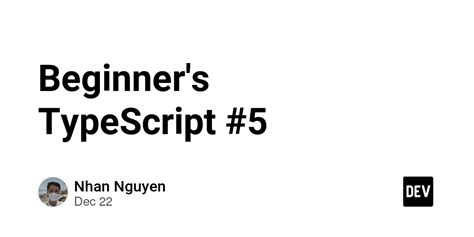 Beginners Typescript 5 Dev Community