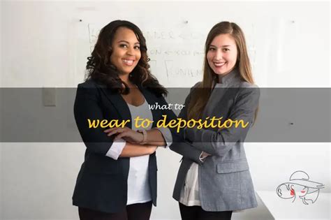 What To Wear To A Deposition Professional And Comfortable Attire