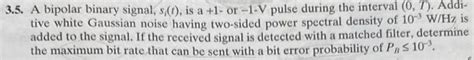 solved 3 5 a bipolar binary signal si t is a 1 or