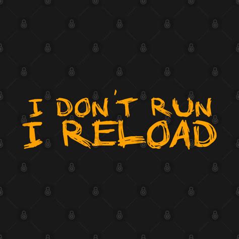 I Dont Run I Reload Running I Dont Run I Reload T Shirt Teepublic