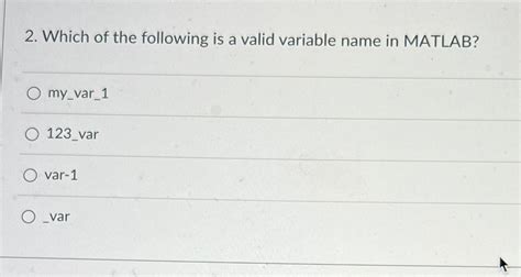 Solved Which Of The Following Is A Valid Variable Name In