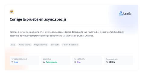 Corrige La Prueba En Asyncspecjs Vuejs Pruebas Unitarias Labex