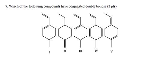 Solved Which Of The Following Compounds Have Conjugated